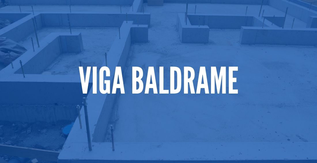Viga Baldrame (Fundação): O que é? Execução e Preço