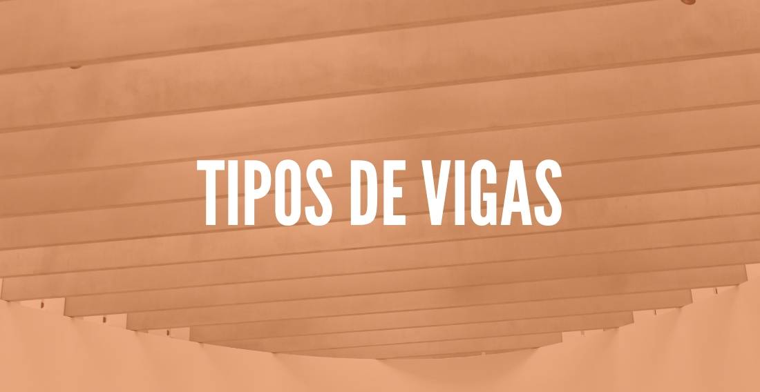 Tipos De Vigas - O Que Você Precisa Saber Sobre Elas - TC
